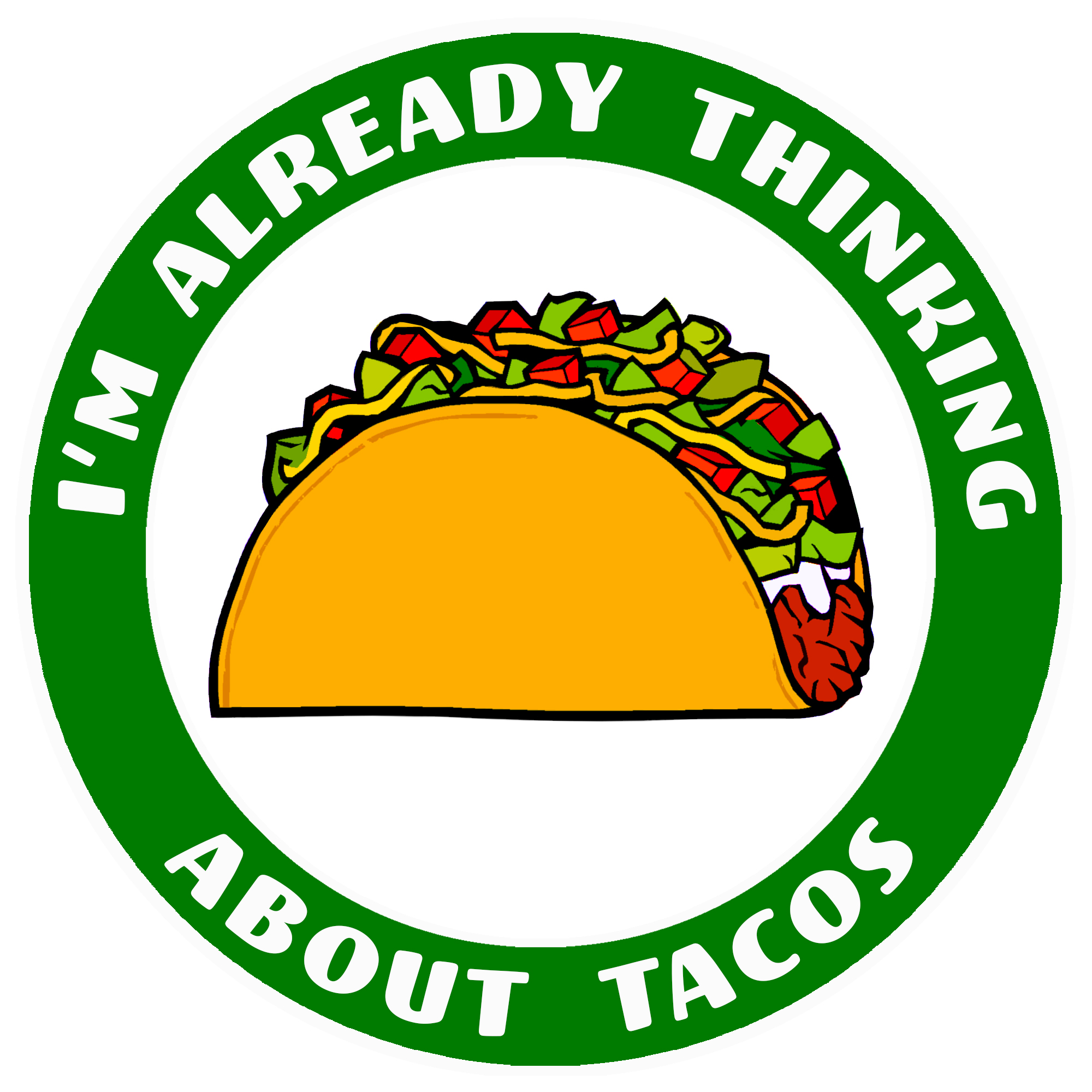 I'm Already Thinking About Tacos Car Truck Window Bumper Graphics ...